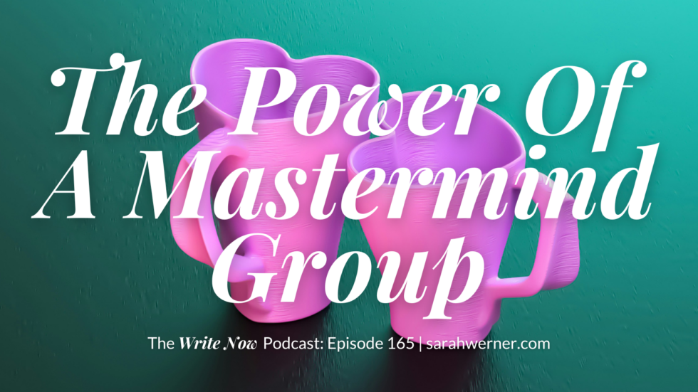 The Power Of A Mastermind Group | Sarah Rhea Werner